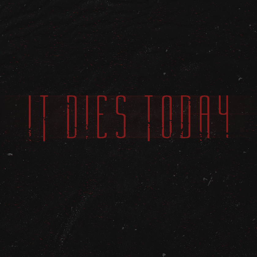 Official – It Dies Today